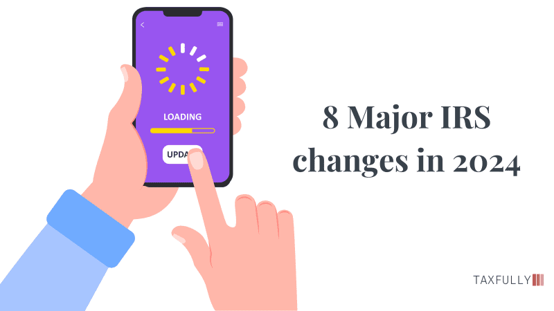 8 Major IRS changes in 2024 | IRS Internal Revenue Service